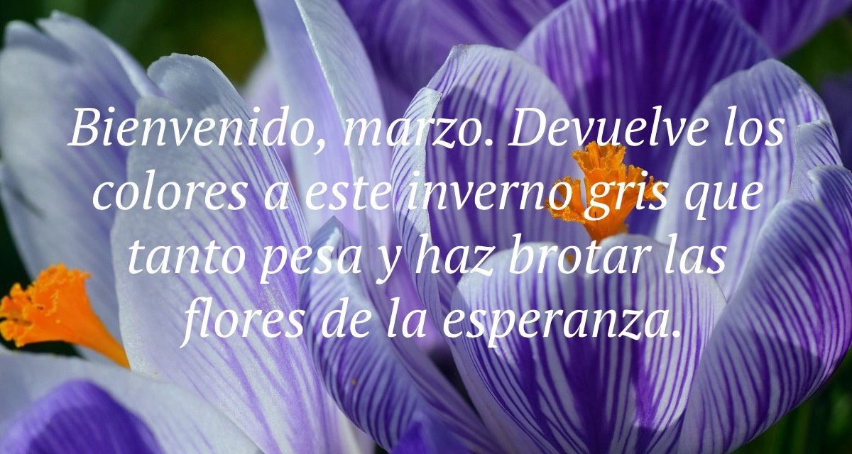Bienvenido marzo, 200 frases para dar la bienvenida al mes